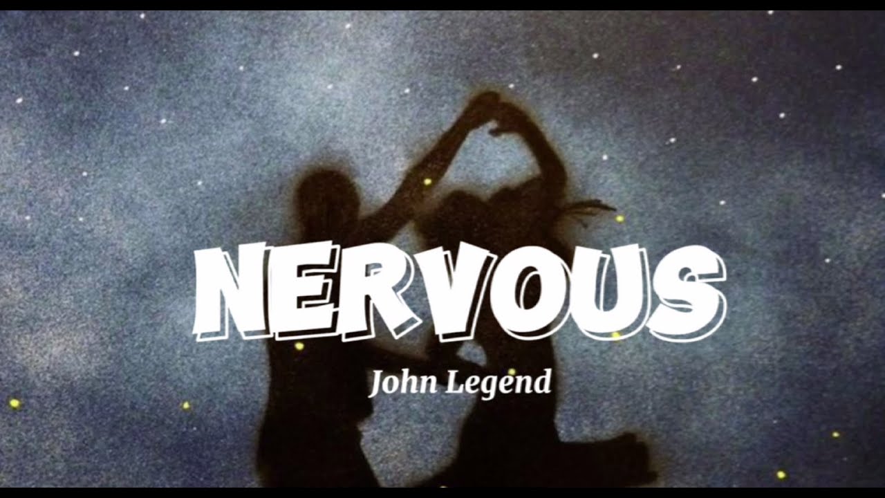 John Legend - Nervous [ Lyrics ] - YouTube