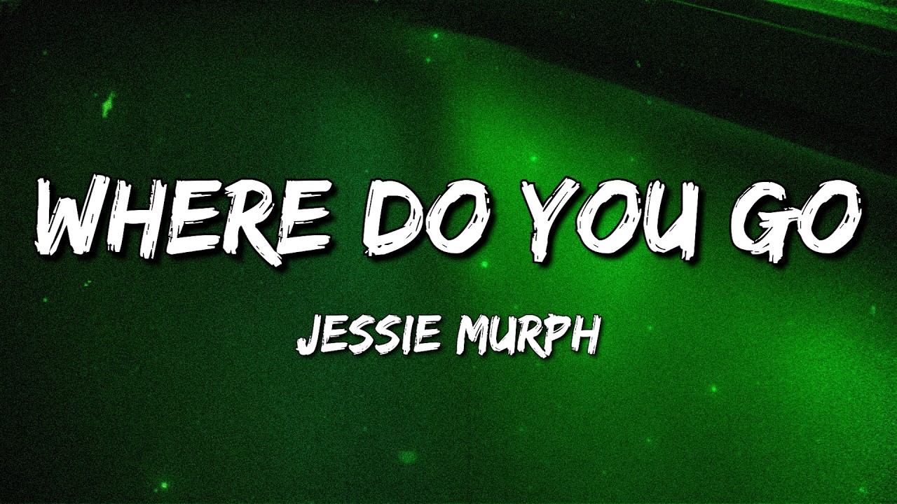 Jessie Murph - Where Do You Go (Lyrics) - YouTube
