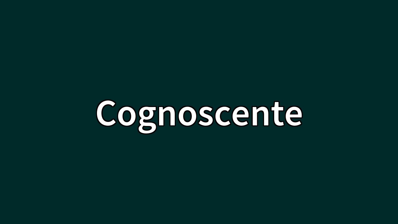 Cognoscente Meaning - YouTube
