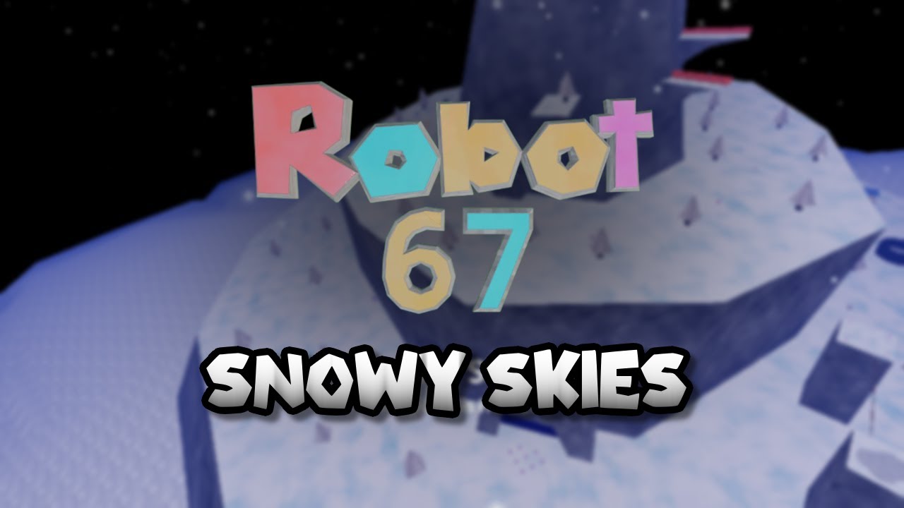 Robot 67 Guide | Snowy Skies - YouTube