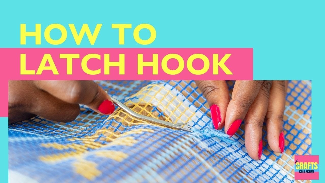 How to Latch Hook - Beginner's Guide (And Top Latch Hooking Tips ...