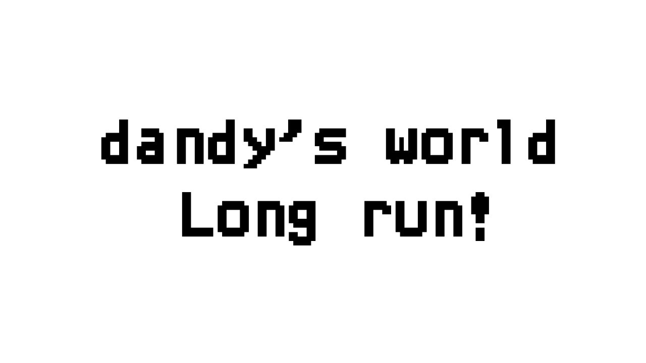 long run dandy's world gameplay - YouTube