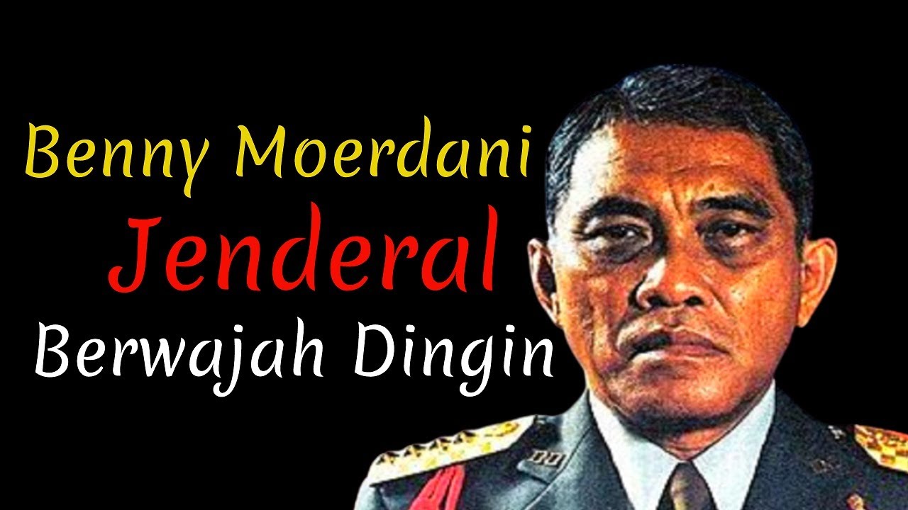 Sejarah Leonardus Benny Moerdani | JENDERAL BERWAJAH DINGIN | KISAH ...