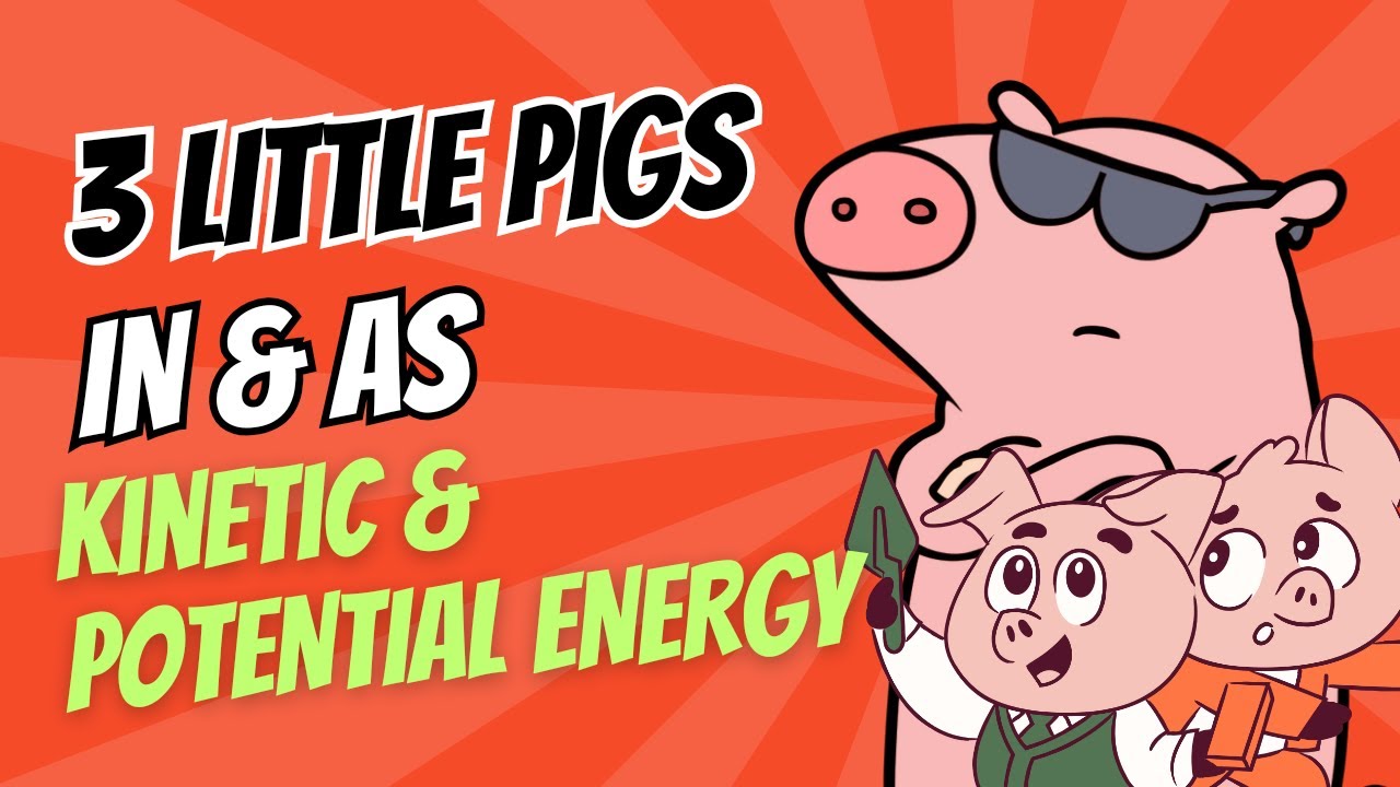 Kinetic & Potential Energy explained with the Story of Three Little ...