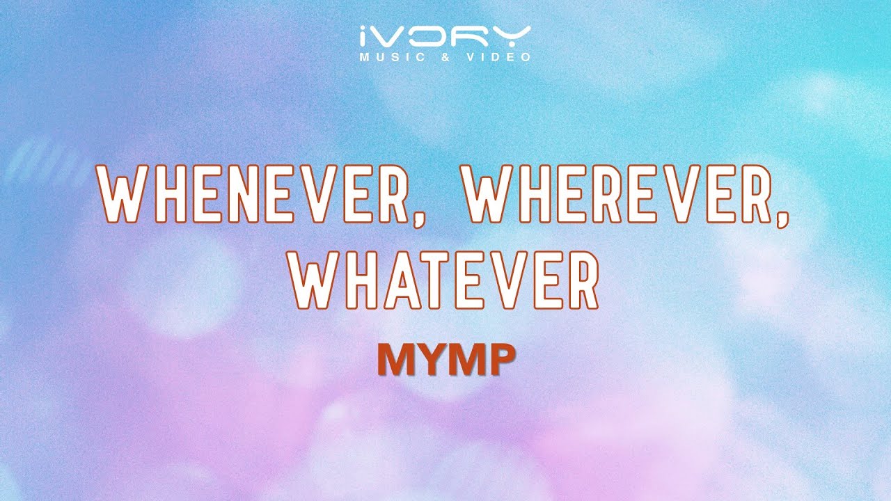 MYMP - Whenever, Wherever, Whatever (Official Lyric Video) - YouTube Music