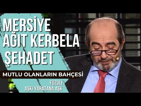 MERSİYE | AĞIT | KERBELA | ŞEHADET | MUTLU OLANLARIN BAHÇESİ | FUZULİ | ÖMER DEMİRBAĞ