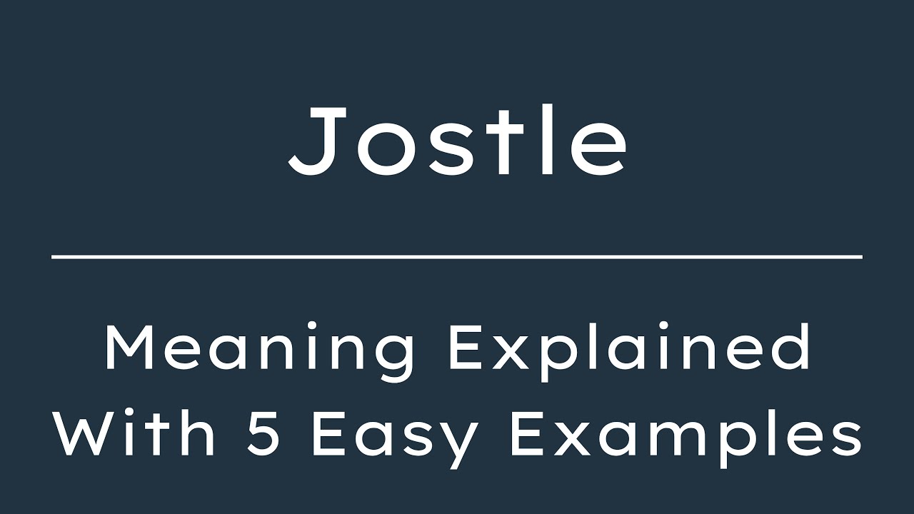 What Does Jostle Mean? Jostle Meaning in English With 5 Example ...