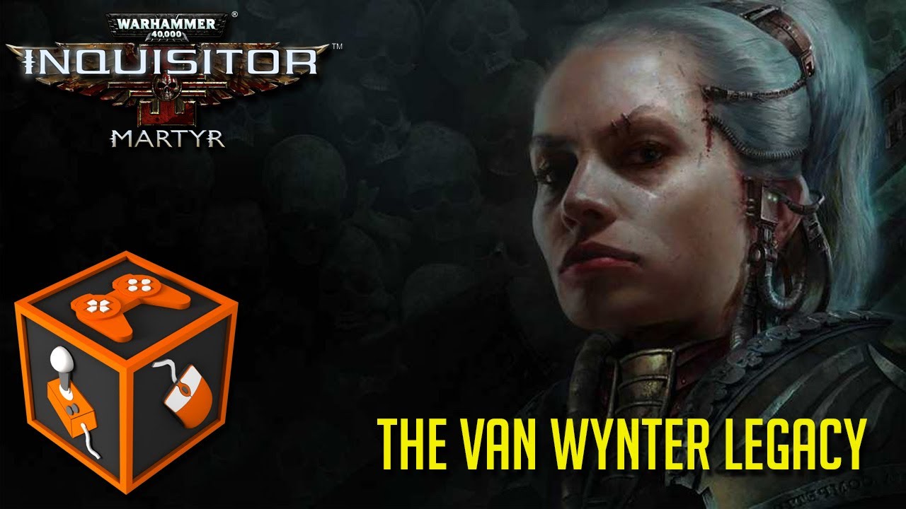 Warhammer 40,000: Inquisitor Martyr - #13 The Van Wynter Legacy - YouTube
