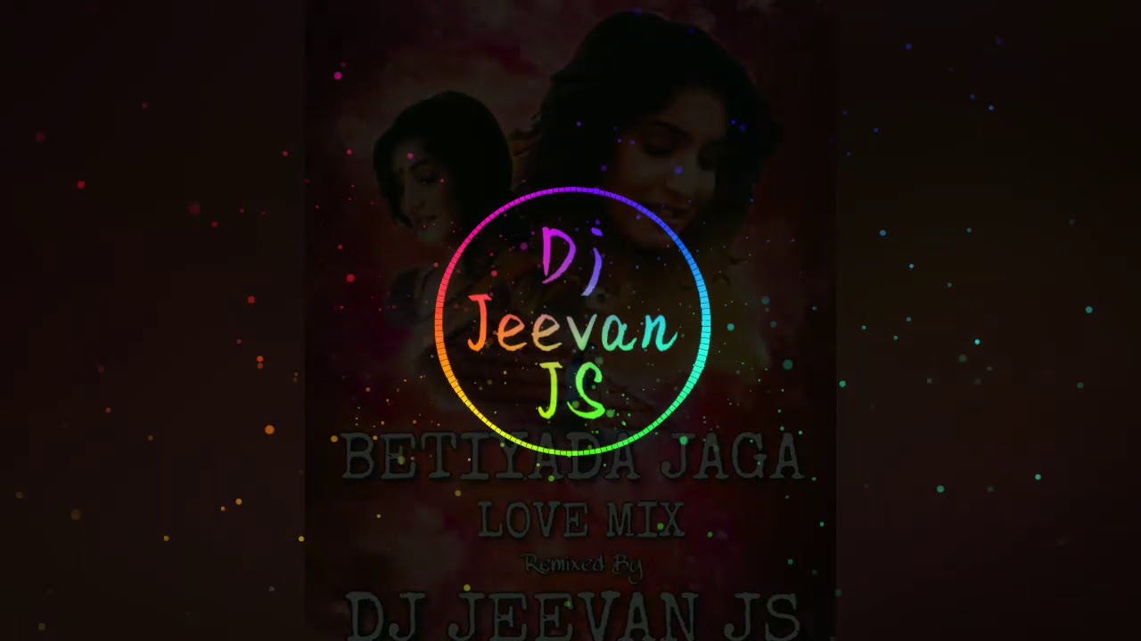 BETIYADA JAGA 💕 LOVE MIX🎛️ MIX BY 🎧DJ JEEVAN JS🎧 SANKESHWAR - YouTube