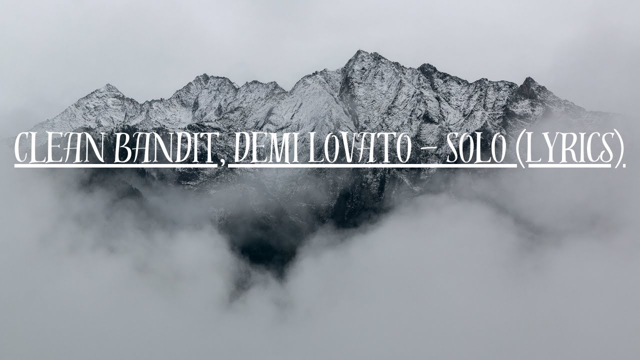 Clean Bandit ft. Demi Lovato-Solo Lyrics - YouTube
