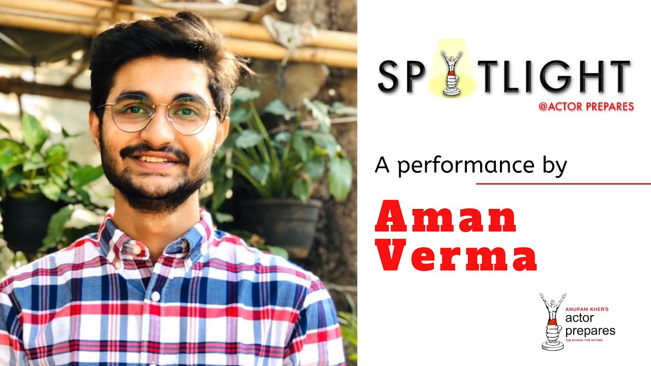 A performance by Aman Verma || Spotlight Series || Actor Prepares - YouTube