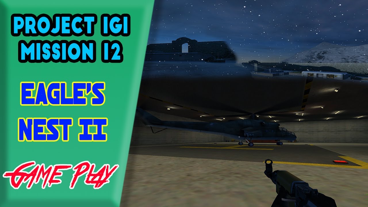 Project I.G.I.: I'm Going In - Mission - 12 ( Eagle's Nest II ...
