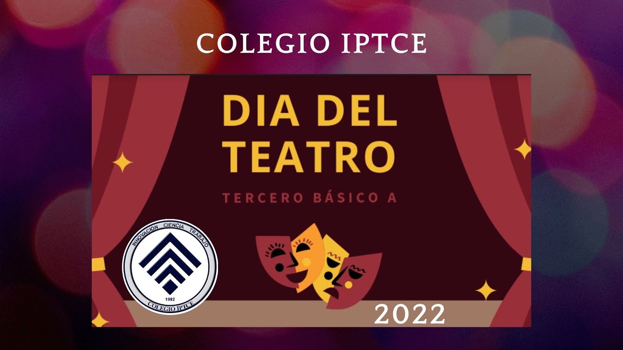 Día del Teatro - Colegio IPTCE 2022 - YouTube