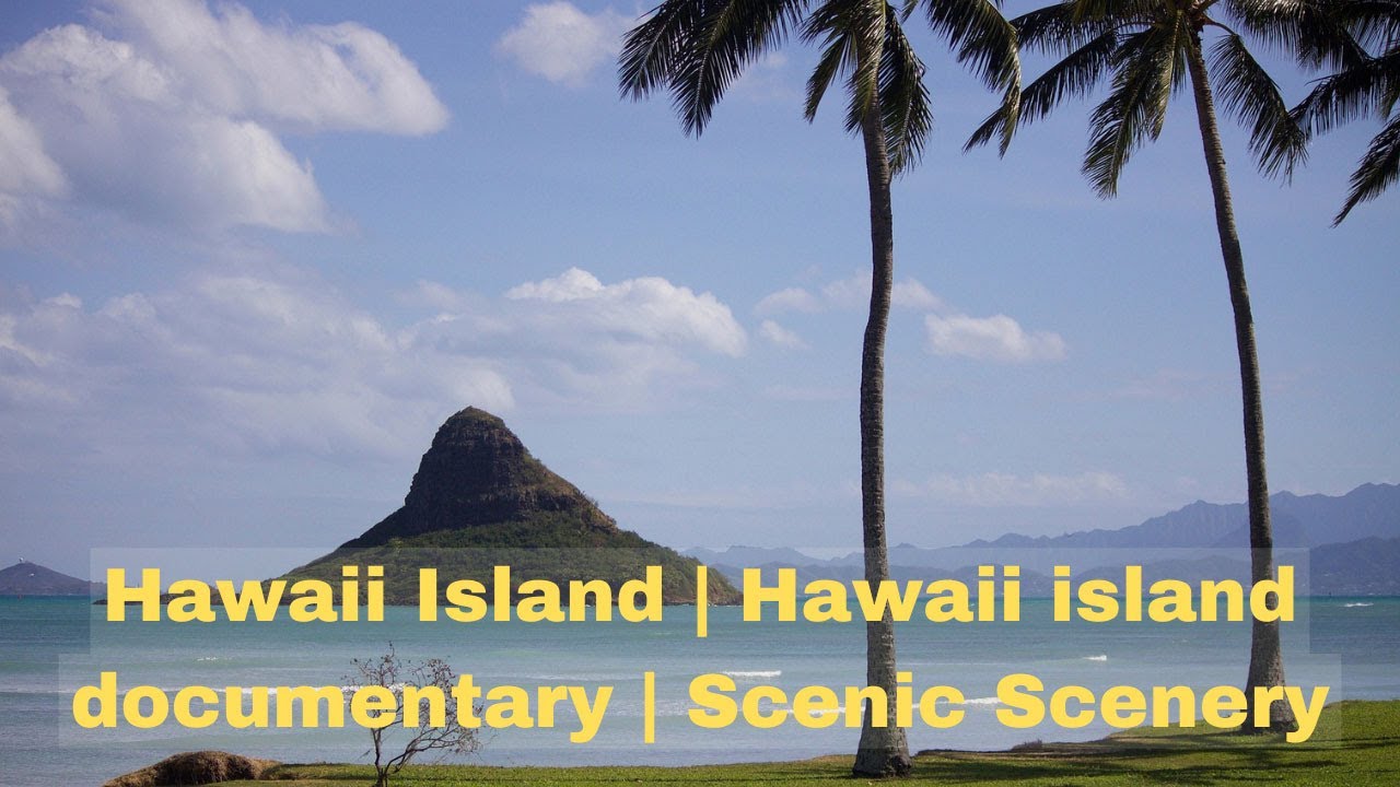 Hawaii Island | Hawaii island documentary | Scenic Scenery - YouTube