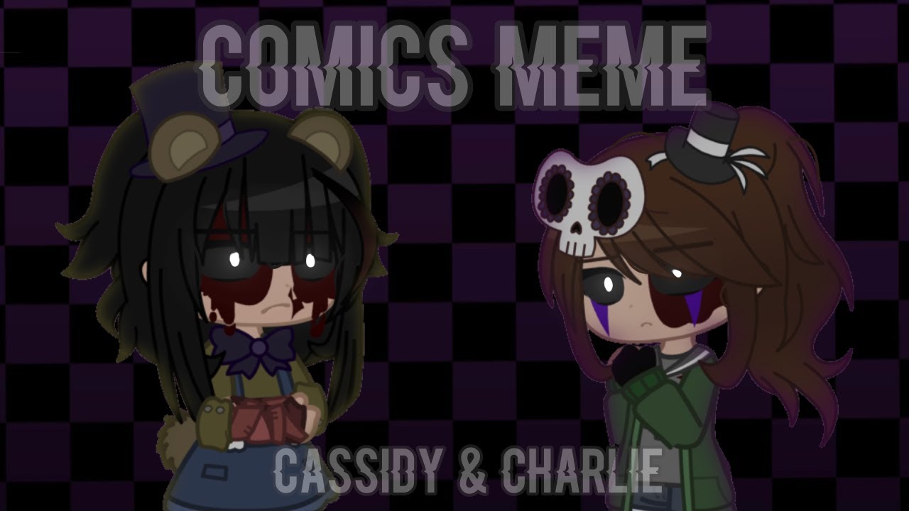 「FNaF」Comics Meme || Ft. Cassidy & Charlie - YouTube