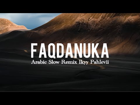 Faqdanuka ( فقدانك) / Kehilanganmu - Ikyy Pahlevii ( Slow Remix Arabic )
