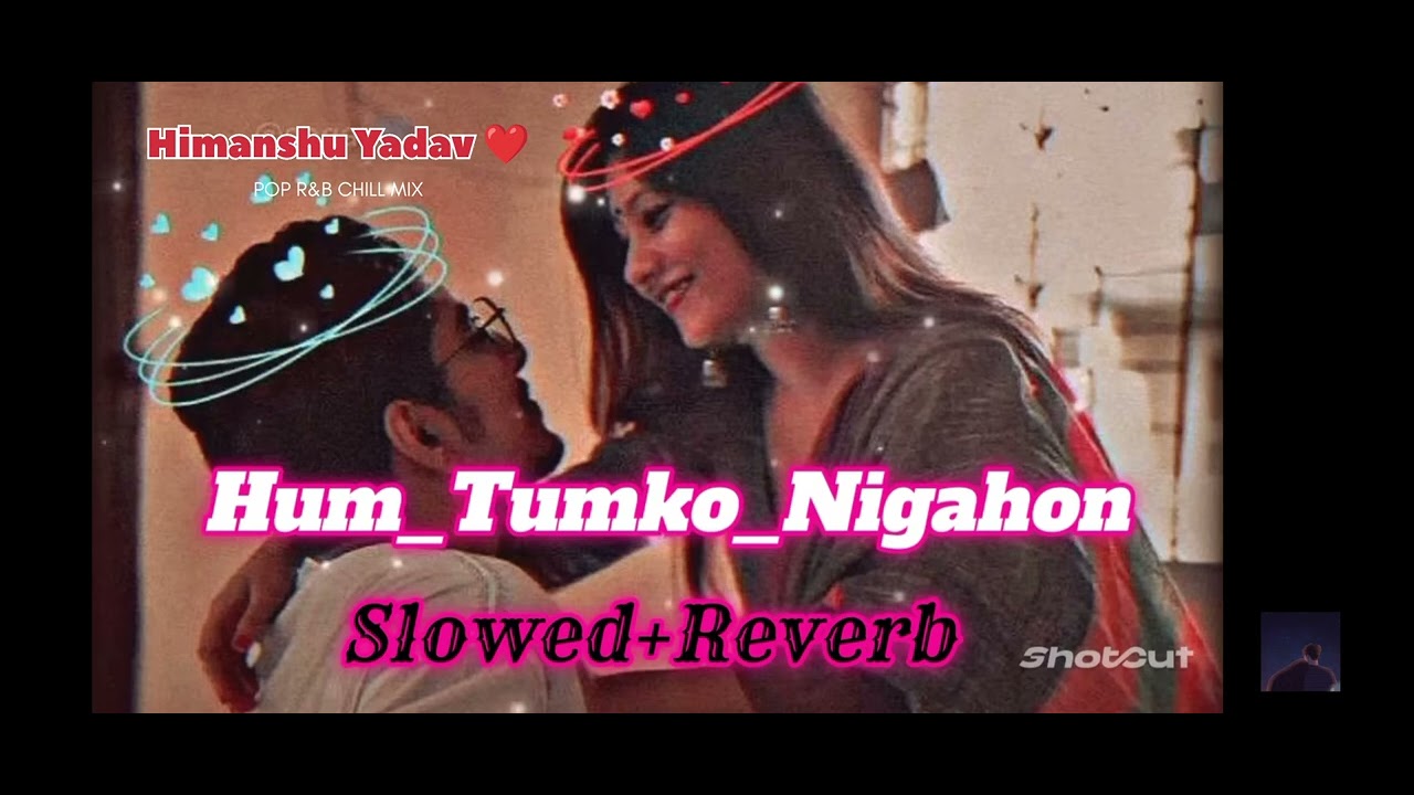 Hum_Tumko_Nigahon #lofimusic#majatosabkesathaatahai #hindisong # ...