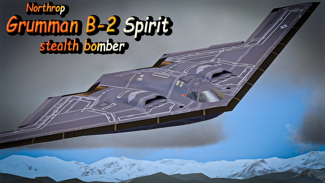 Northrop Grumman B-2 Spirit = The most advanced and stealth bomber in ...