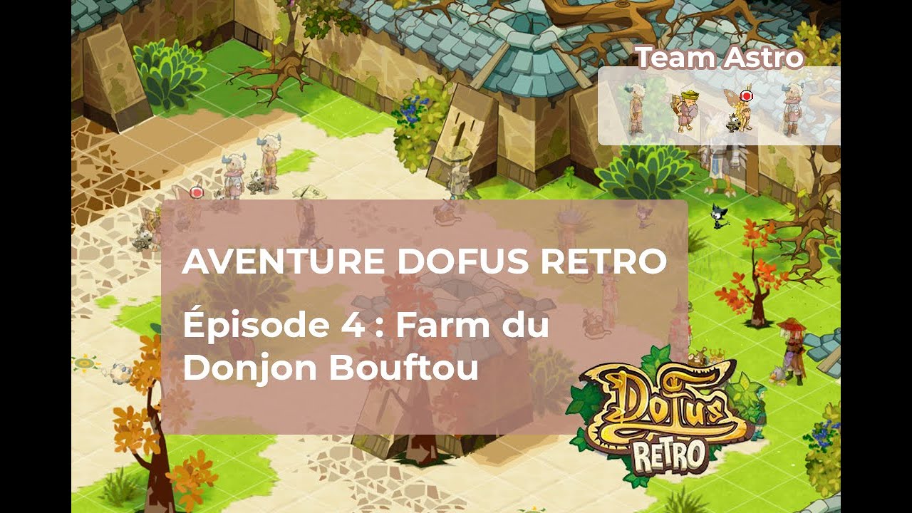 Dofus Retro - Aventure team Astro - Episode 4 : Farm du Donjon Bouftou ...