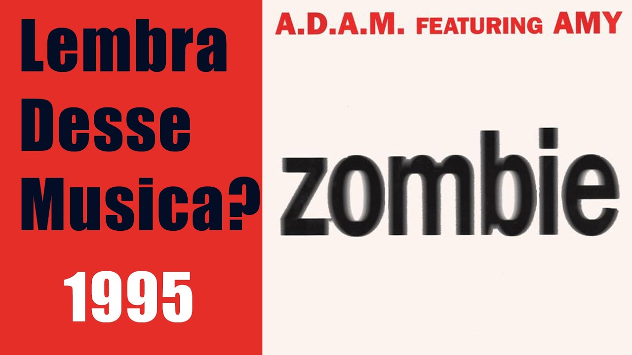 A.D.A.M. Featuring Amy - Zombie (1995) Lembra dessa Musica? - YouTube