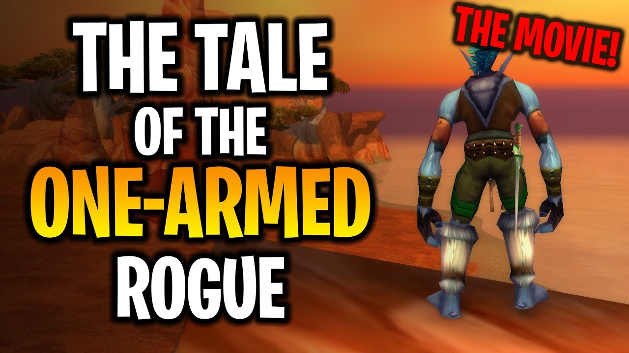 The Tale of The One-Armed Rogue - The Movie - Hardcore WoW OnlyFangs ...