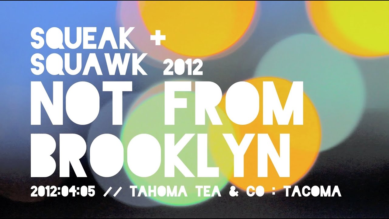 CULT TACOMA // Not From Brooklyn : Squeak + Squawk 2012 - YouTube
