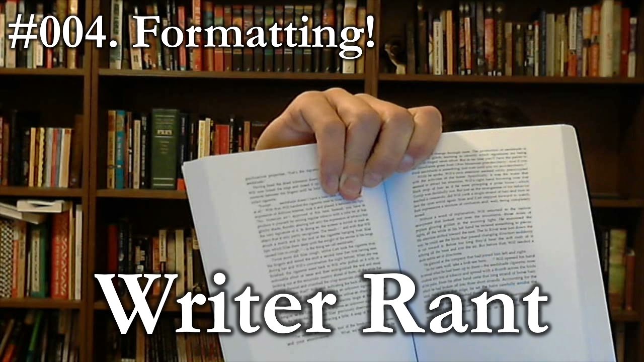 Writer Rant: 004 - Formatting! - YouTube