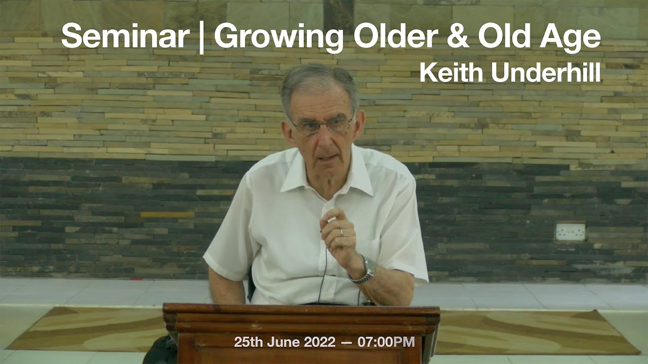 Growing Older & Old Age | Keith Underhill | Seminar - YouTube