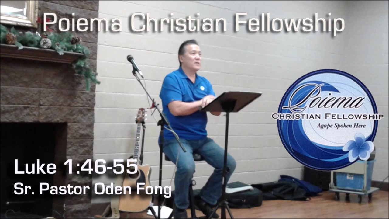 Sr. Pastor Oden Fong: Luke 1:46-55 - Poiema Fellowship - YouTube