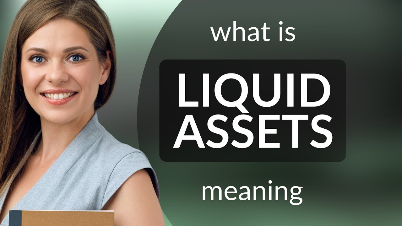 Liquid assets — LIQUID ASSETS meaning - YouTube