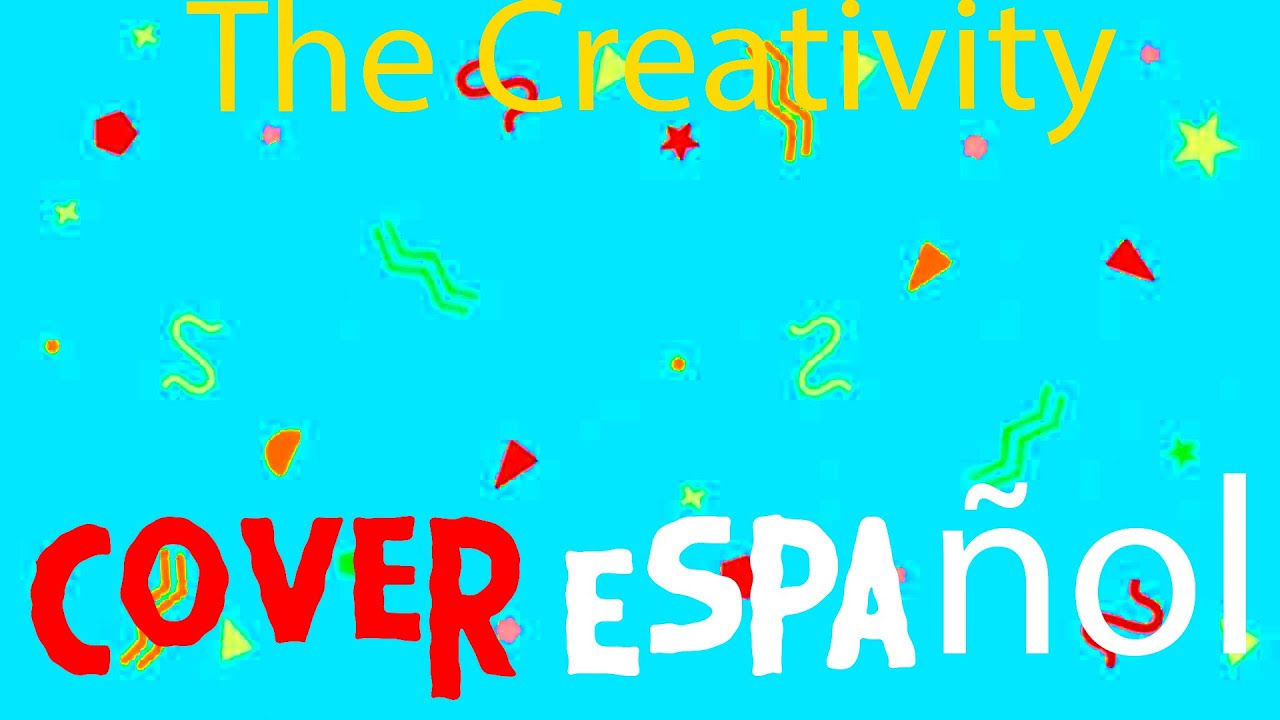 DHMIS Cover Spanish - The Creativity Liforx - YouTube