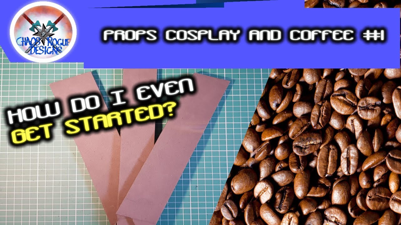 Props Cosplay And Coffee #1 Starting Prop Making From Scratch! - YouTube