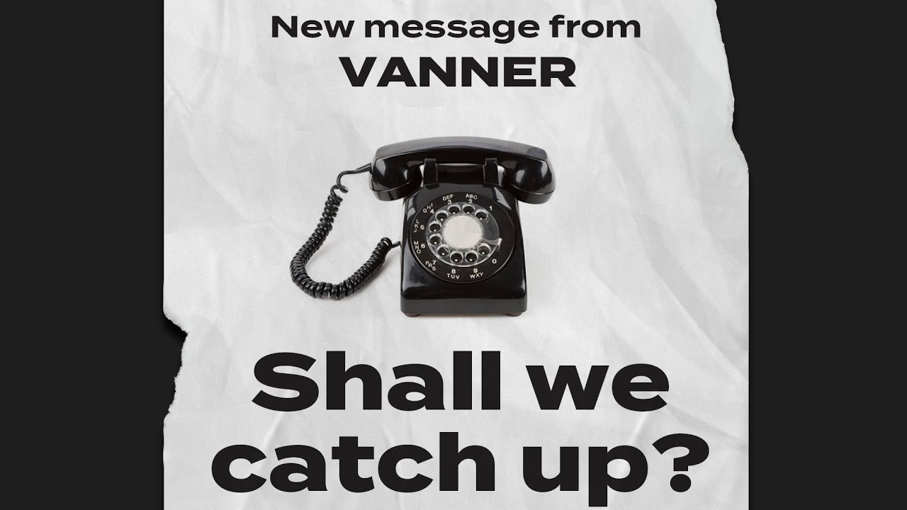 𝑵𝒆𝒘 𝒎𝒆𝒔𝒔𝒂𝒈𝒆 𝒇𝒓𝒐𝒎 𝑽𝑨𝑵𝑵𝑬𝑹: “𝒔𝒉𝒂𝒍𝒍 𝒘𝒆 𝒄𝒂𝒕𝒄𝒉 𝒖𝒑?” - YouTube