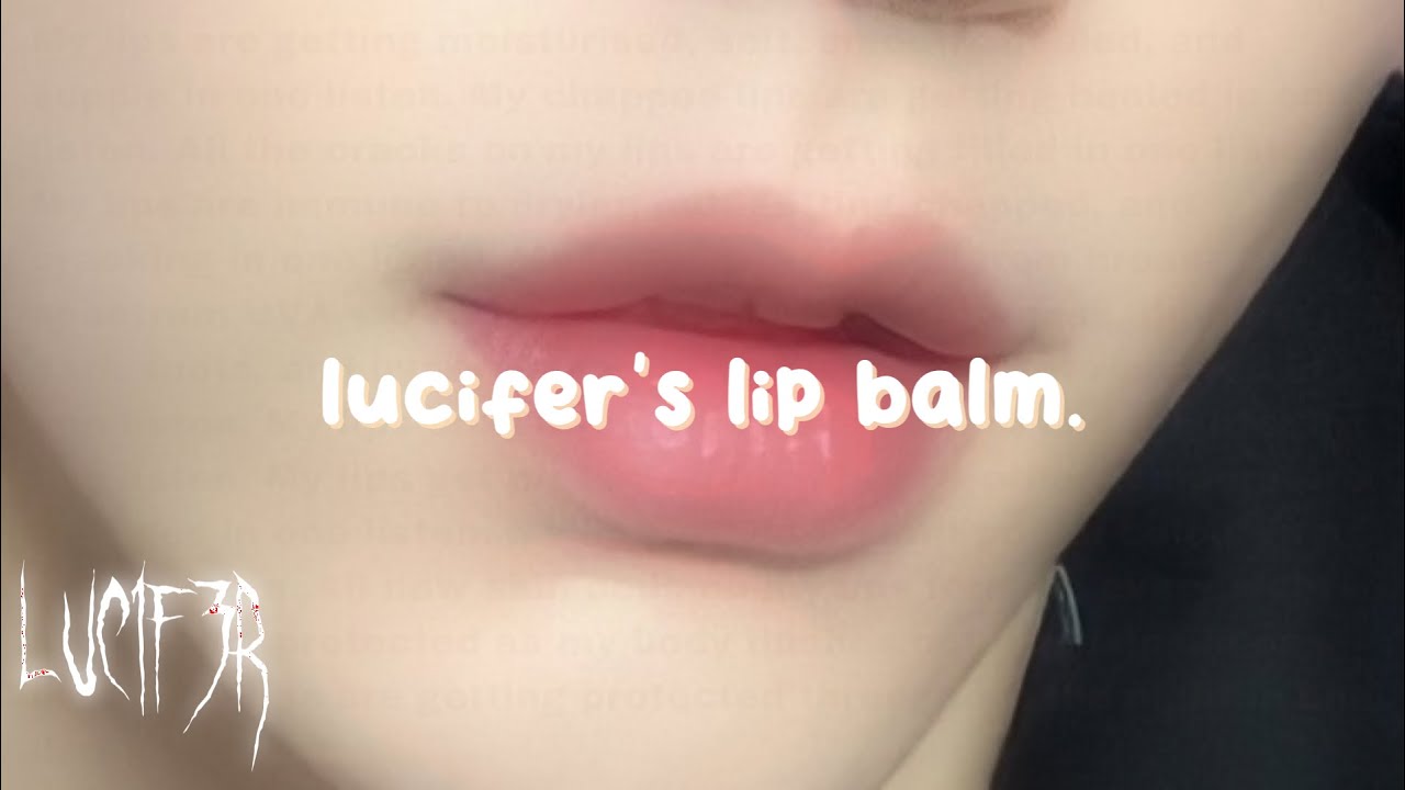 lucifer’s lip balm. - YouTube