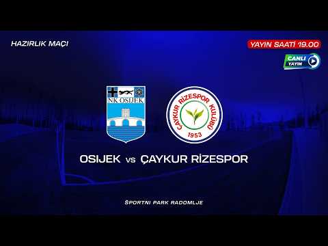 NK Osijek 1-3 Çaykur Rizespor (Hazırlık Maçı Canlı Yayın)