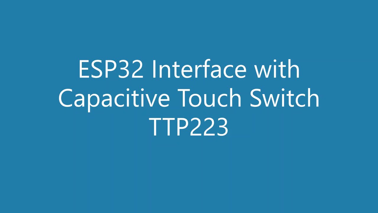 ESP32 Interface with TTP223 Part 1 - YouTube