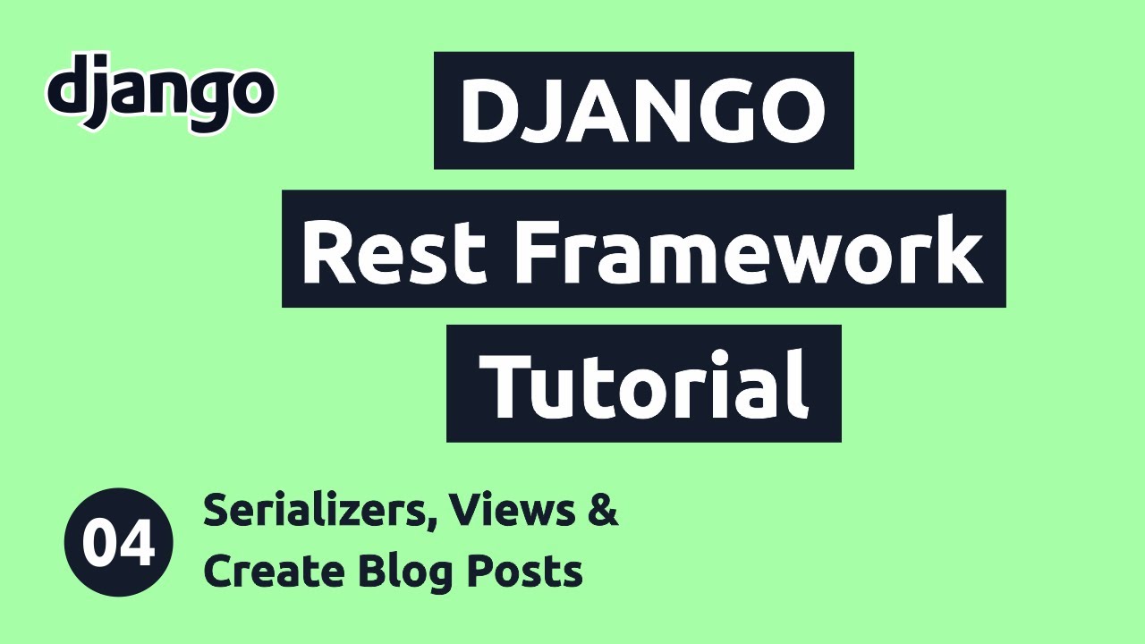 Django Rest Framework Tutorial 4 Serializers Views And Creating