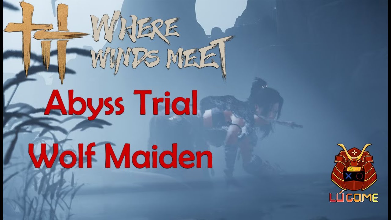 Boss Fight Abyss Trial Wolf Maiden!!! Where Winds Meet - YouTube