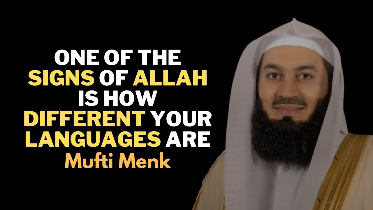 One of the signs of Allah is how different your languages are - Mufti ...