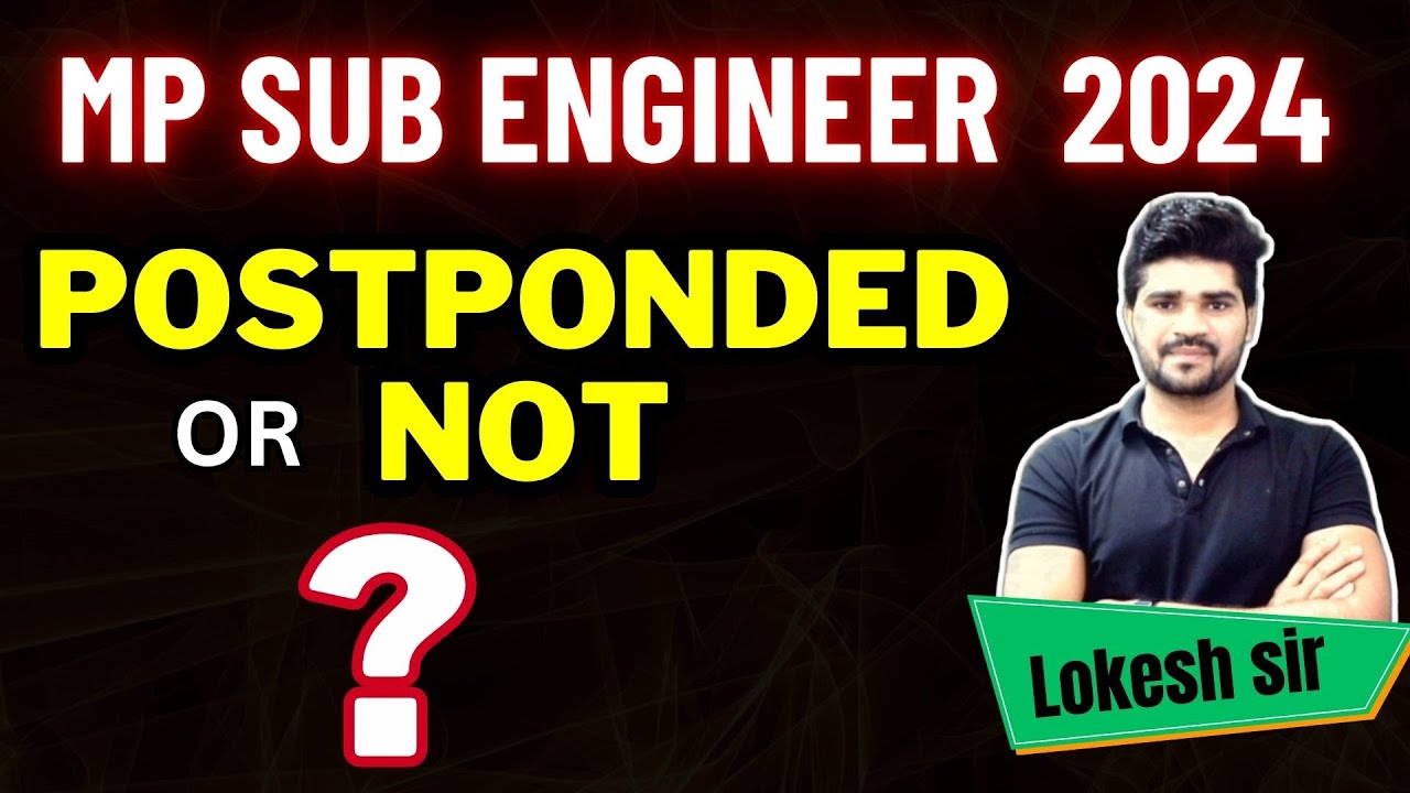 MP SUB ENGINEER EXAM POSTPONDED OR NOT ?? | MP Sub Engineer 2024 Update | MP Vyapam | Lokesh sir ...