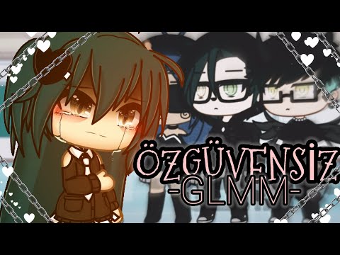 🚫! ÖZGÜVENSİZ !🚫 ORİJİNAL GLMM TÜRKÇE || BY; Øliviã