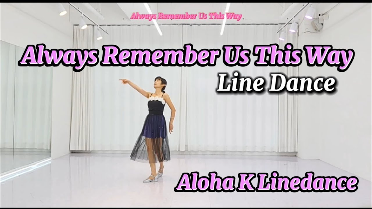 Always Remember Us This Way Line Dance /From 'A Star Is Born' /Aloha K ...