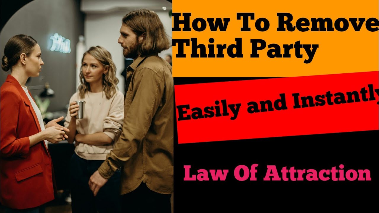 How To Remove a Third Party In Your Relationship Easily And Instantly ...