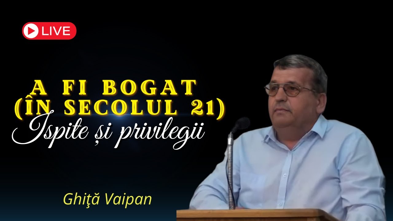 Ghița Vaipan | LIVE | A fi bogat (în secolul 21)- Ispite și privilegii ...