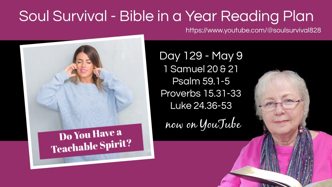 Day 129 "Do You Have a Teachable Spirit?" - Bible in a Year Reading ...