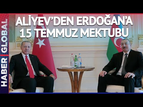 Aliyev'den Erdoğan'a 15 Temmuz Mektubu!