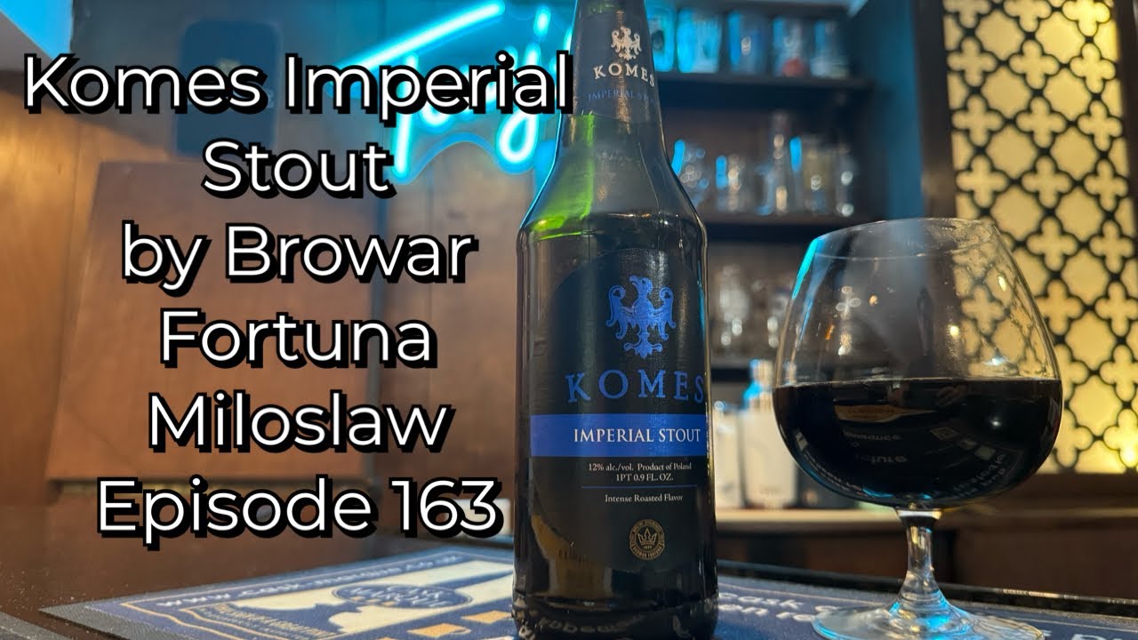Komes Imperial Stout by Browar Fortuna Miloslaw - Episode 175 - YouTube