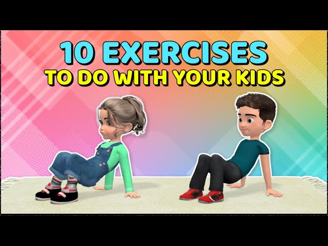 10 FUN EXERCISES YOU CAN DO WITH YOUR KIDS WITHOUT LEAVING HOME ...