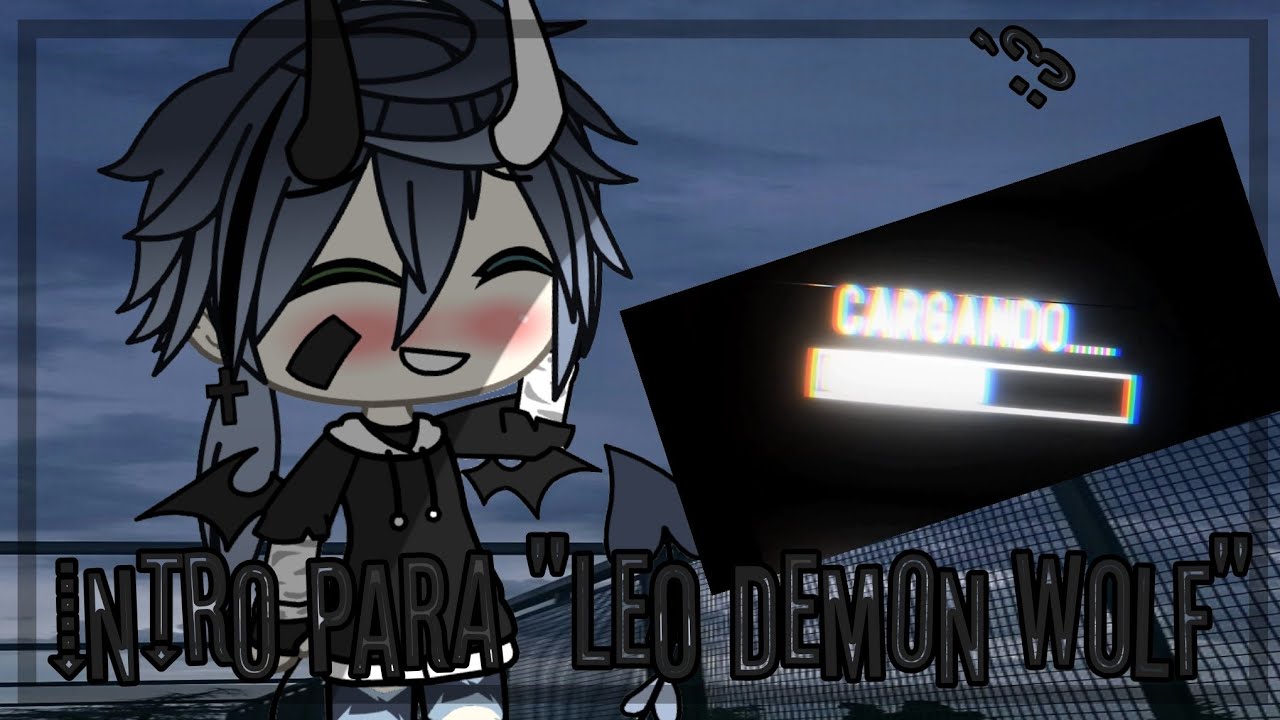 Intro para "leo Demon wolf" [leer descripción] - YouTube