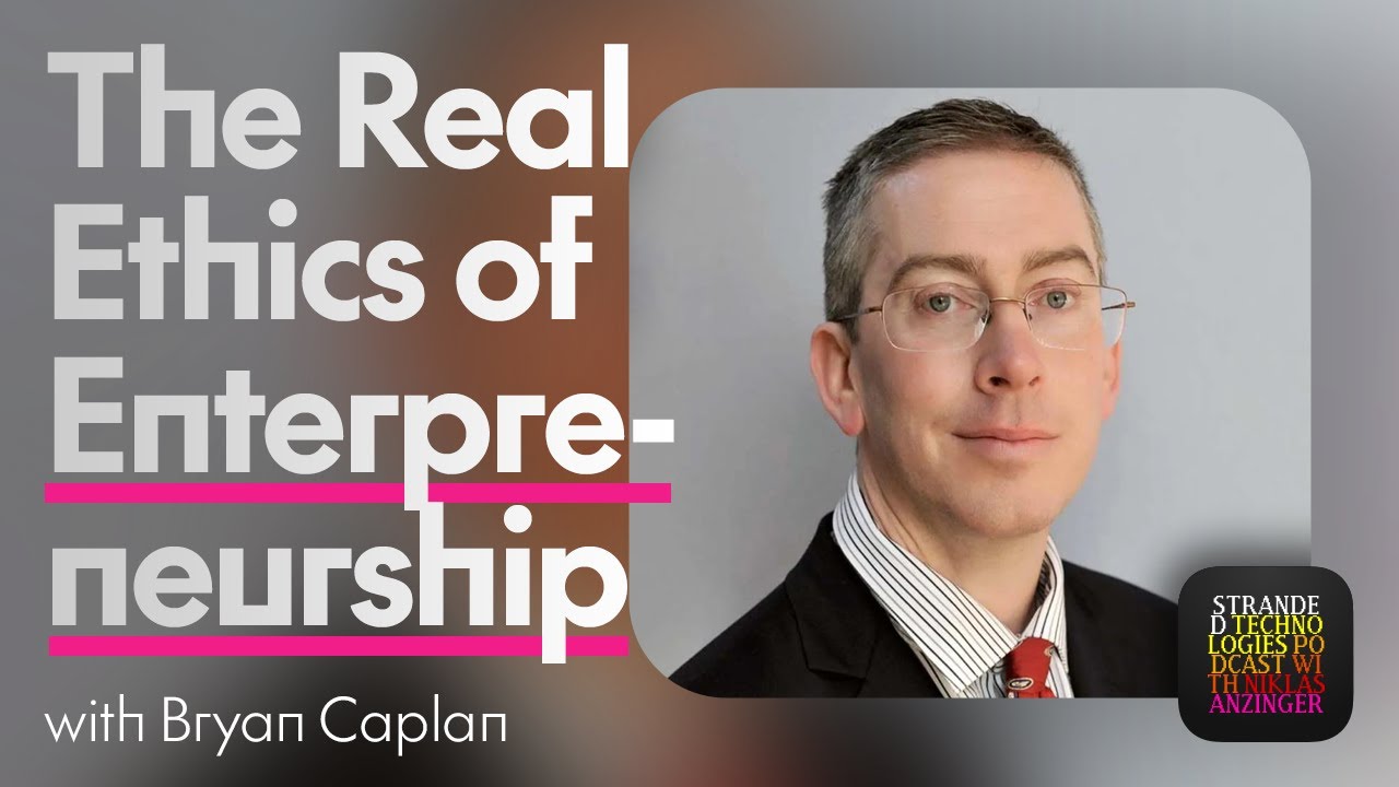 Ep. 101: Bryan Caplan: Pro Market & Pro Business, the Real Ethics of ...